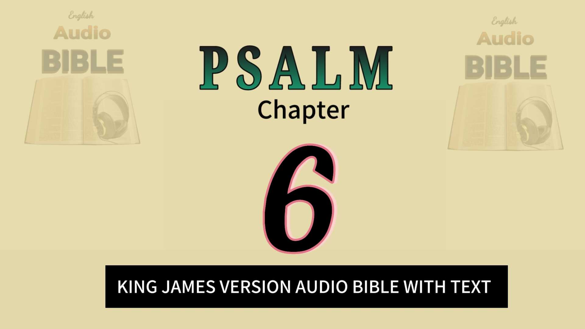 PSALM 6 | King James Version Bible + Audio | Real MonEy Studio