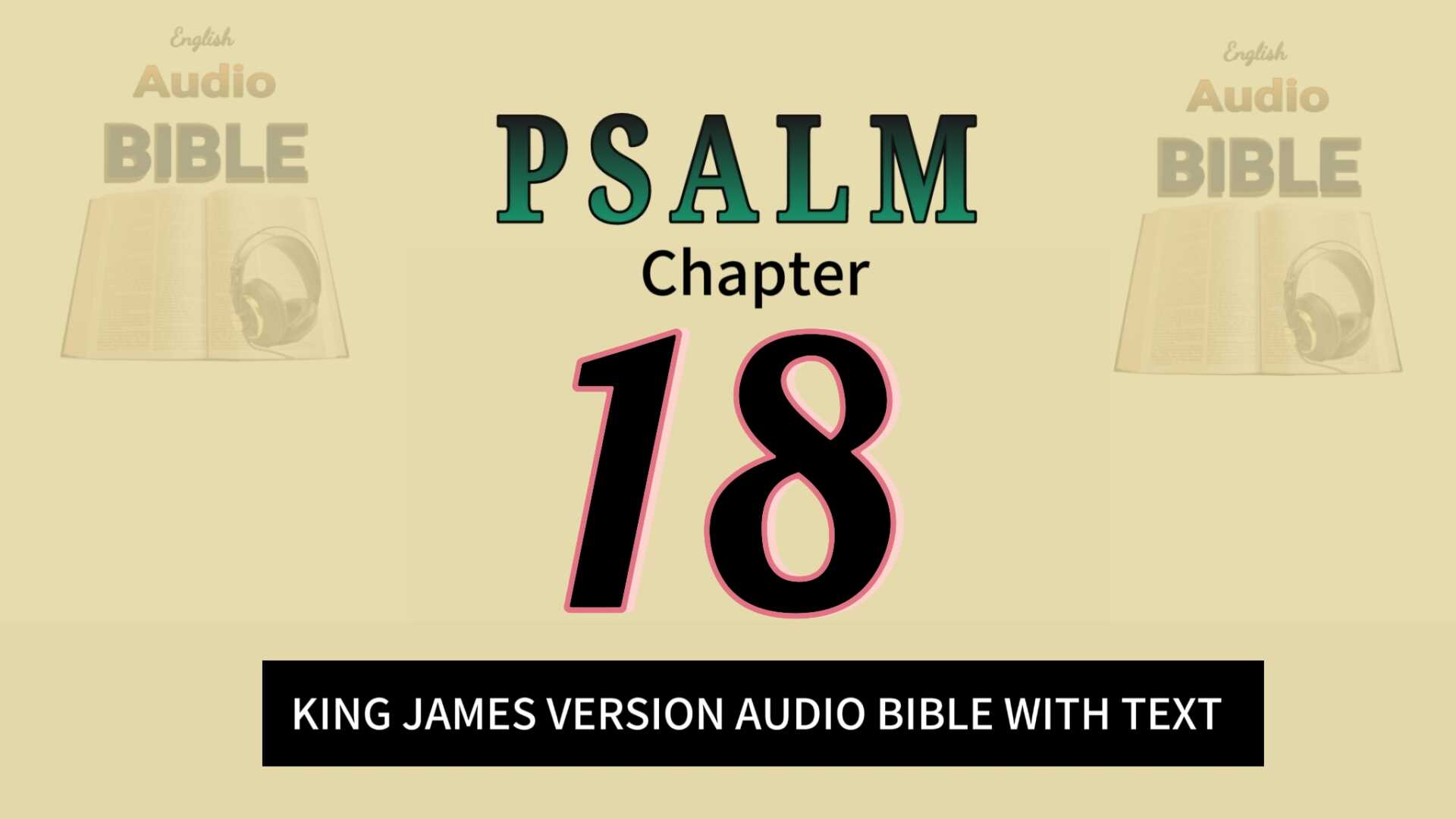 PSALM 18 | King James Version Bible + Audio | Real MonEy Studio